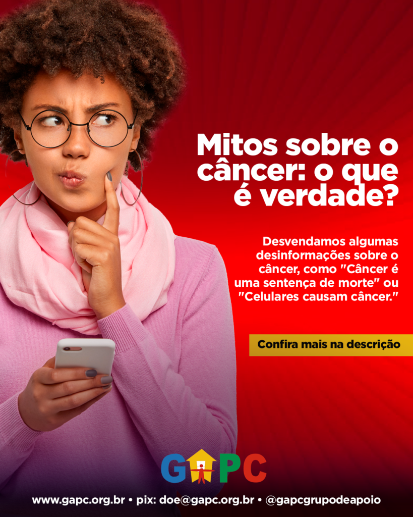 Desvendando os Mitos: Verdades Sobre o Câncer - GAPC - Grupo de Apoio a Pessoas com Câncer